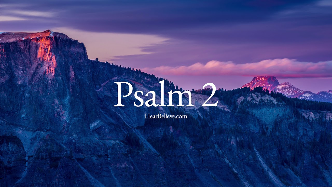 Psalm 2 (ESV) | Scripture Reading | HearBelieve.com - YouTube