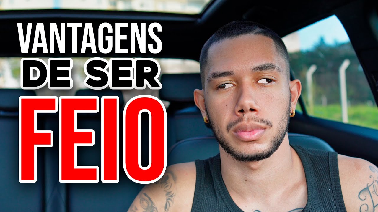 VANTAGENS DE SER FEIO - YouTube
