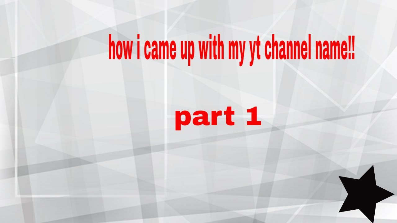 how i came up ith my yt channel name - YouTube