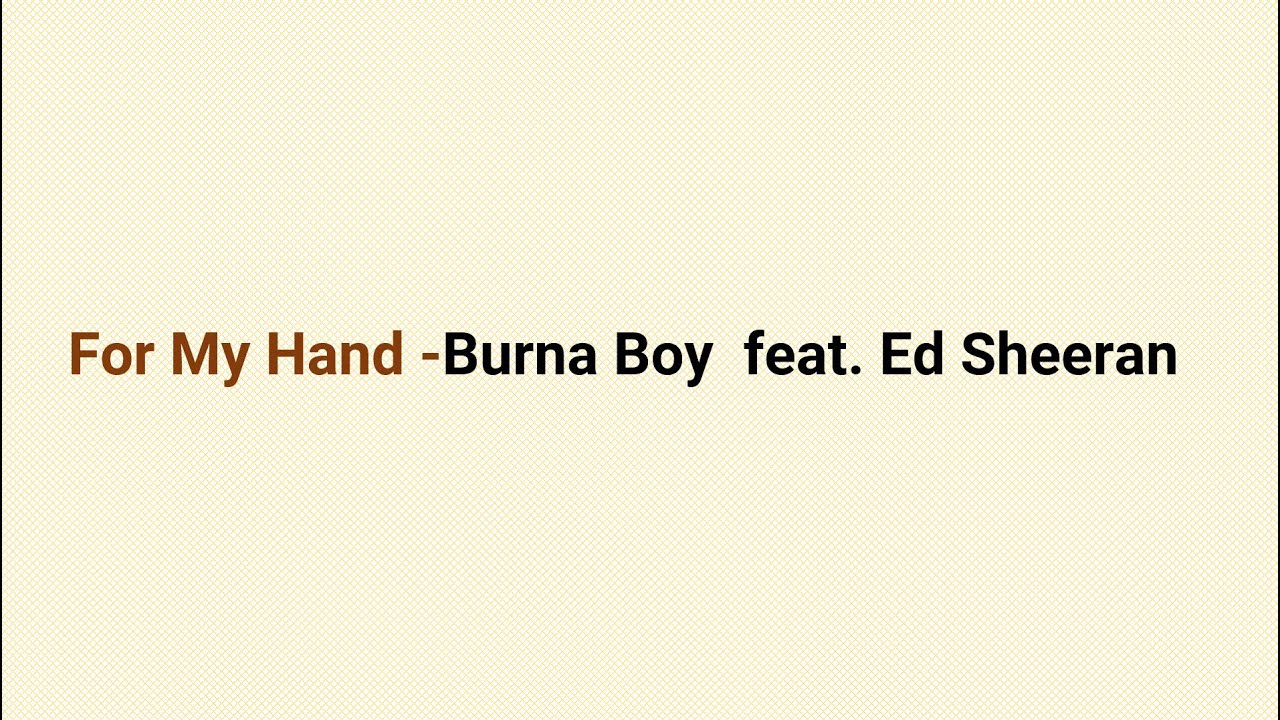 For My Hand -Burna Boy feat. Ed Sheeran(Official 4K Lyrics Video) - YouTube
