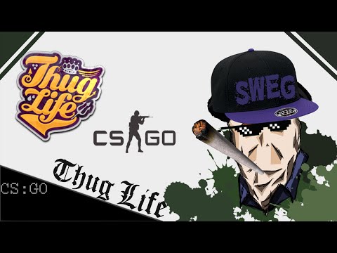 CS:GO - Thug Life !!