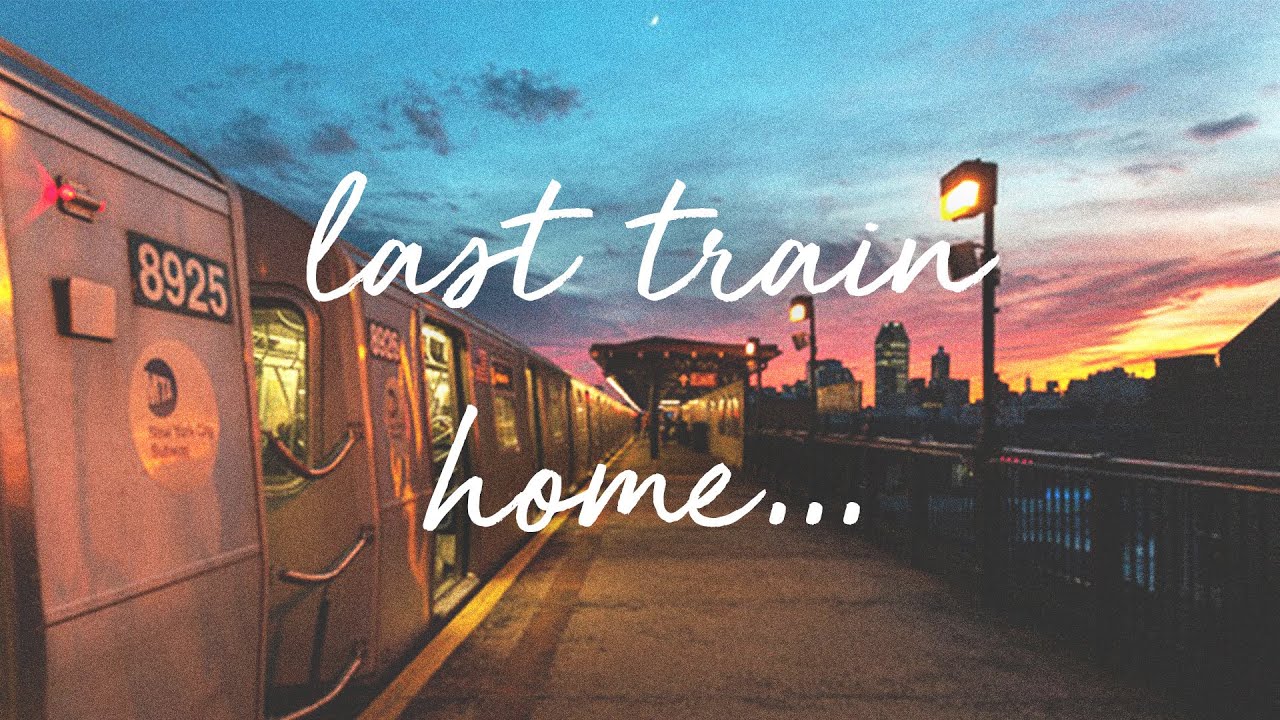 last train home / a chill music journey - YouTube