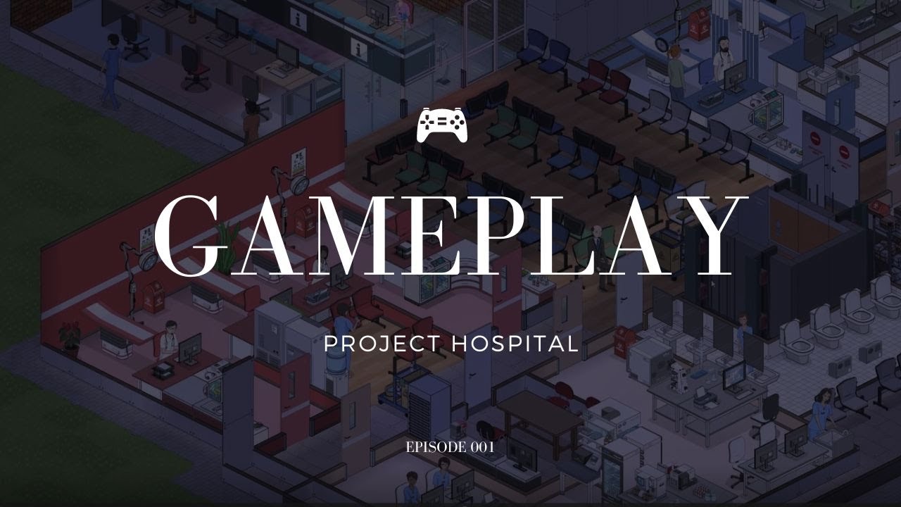 Project Hospital Gameplay EP 001 | Introducing My Hospital - YouTube