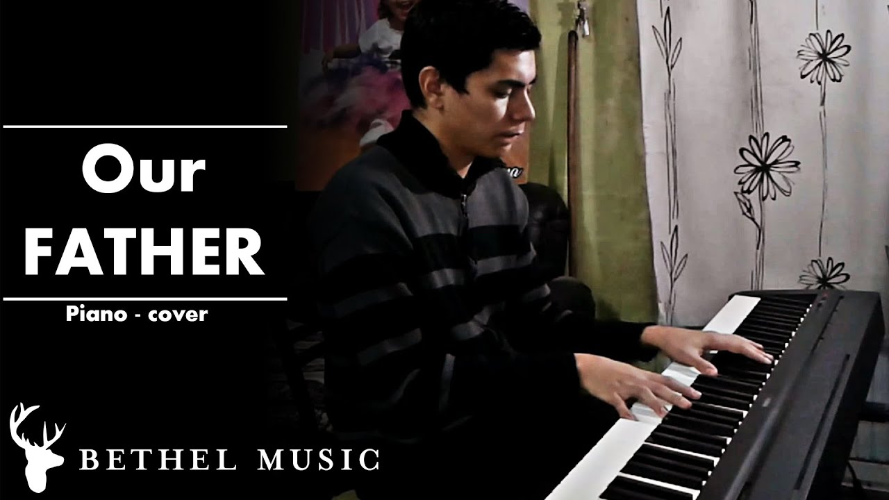 Our Father | Bethel Music | Piano Cover | - YouTube