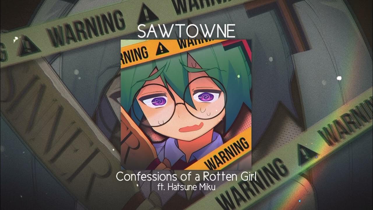 Confessions of a Rotten Girl SAWTOWNE ft.Hatsune Miku (Speed up + Reverb) - YouTube