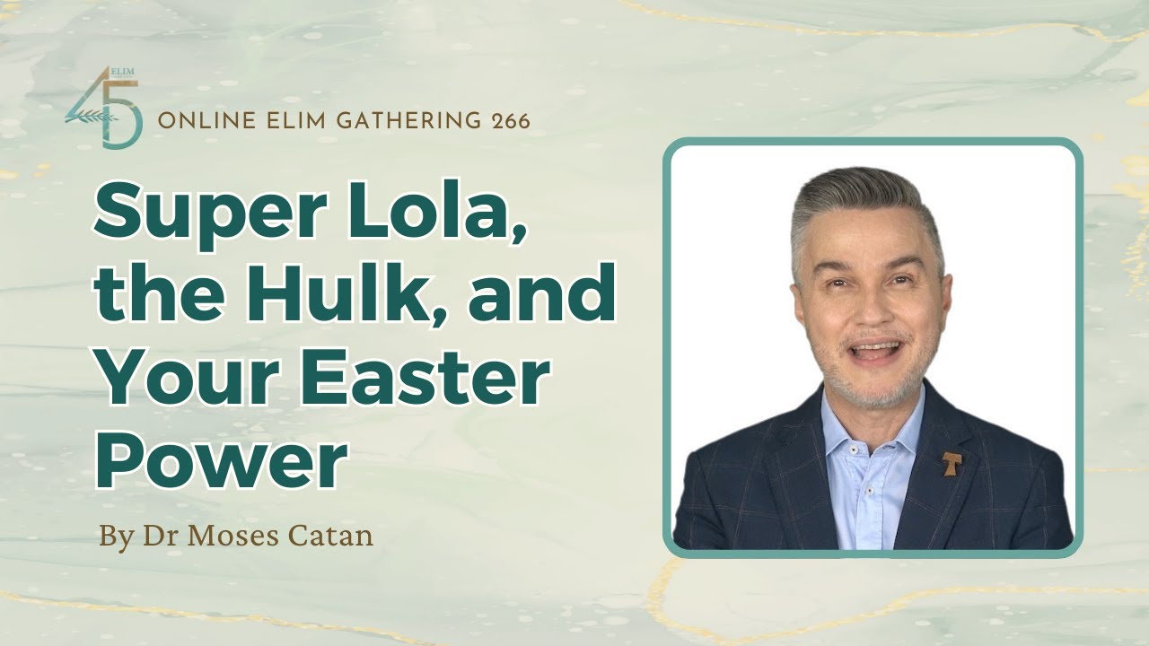 Online Elim Gathering 266: Super Lola Hulk and Easter by Dr Moses Catan ...