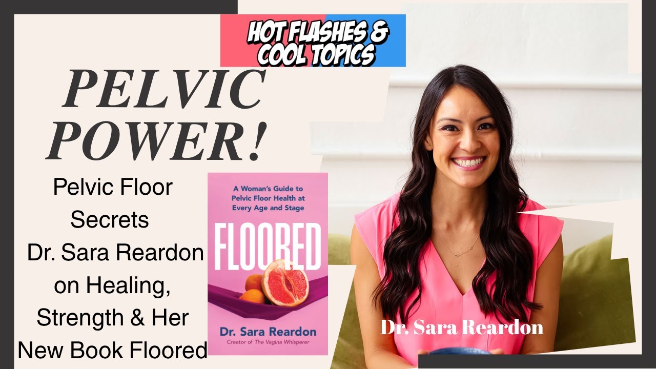 Pelvic Floor Secrets | Dr. Sara Reardon on Healing, Strength & Her New ...
