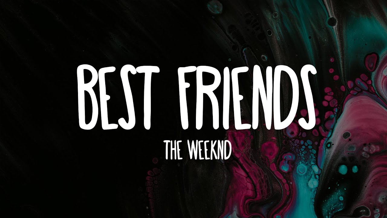 The Weeknd - Best Friends (Lyrics) - YouTube