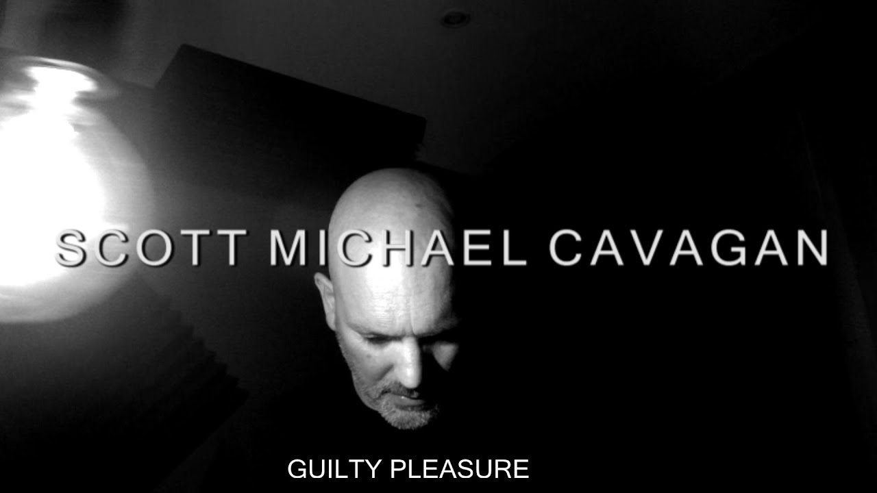 Scott Michael Cavagan Guilty Pleasure - Music Video @Scott Michael ...