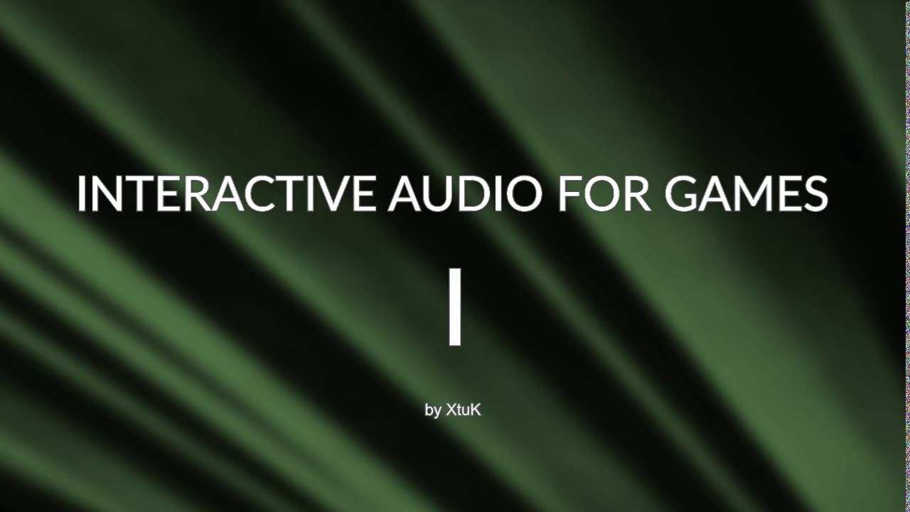 Interactive Audio For Games I by XtuK - YouTube