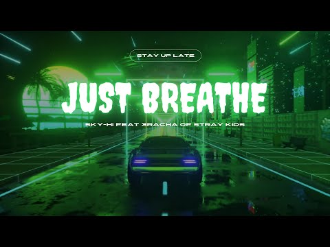 [vietsub] JUST BREATHE - SKY-HI FEAT 3RACHA OF STRAY KIDS