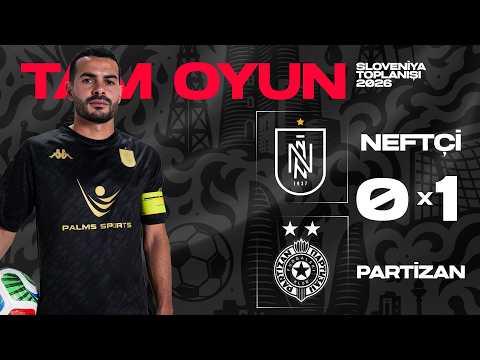NEFTÇİ - PARTİZAN | YOXLAMA OYUNU | SLOVENİYA TOPLANIŞI