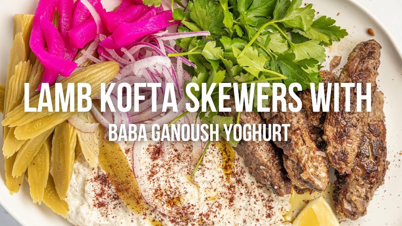 Lamb Kofta Skewers with Baba Ganoush Yoghurt - YouTube