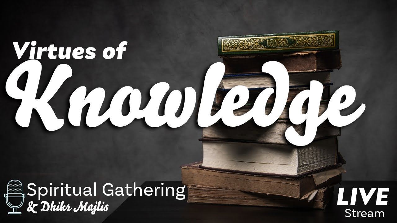 Virtues of Knowledge | Spiritual Gathering Sept 2024 - YouTube