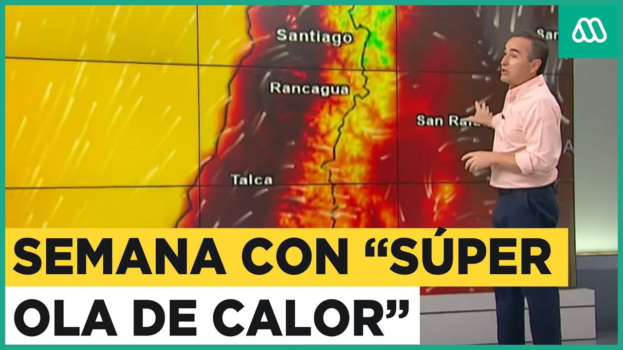 "Súper ola de calor": Semana con extremas temperaturas en Chile - YouTube