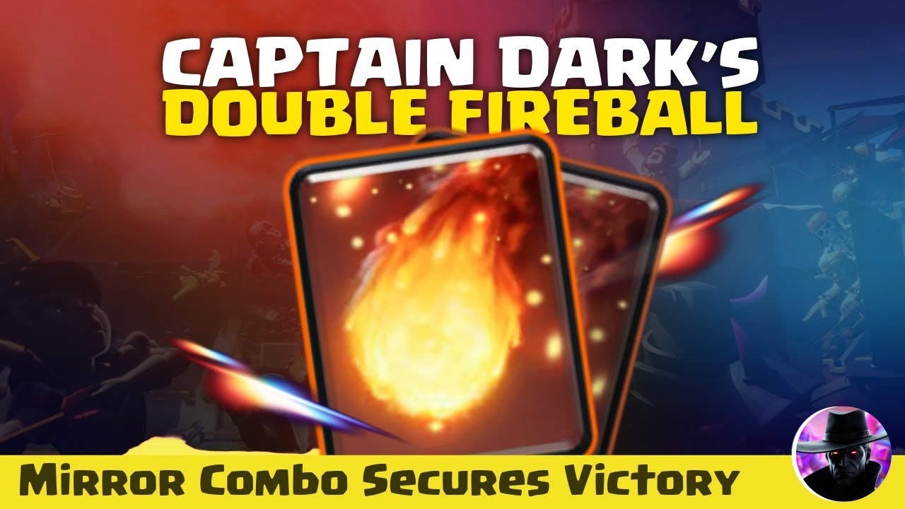 Epic Clash Royale Battle! Captain Dark’s Double Fireball + Mirror Combo ...