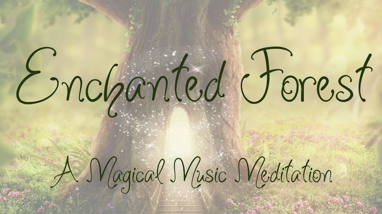 A Visit to the Enchanted Forest/ Relaxing Music Meditation/ Music for ...
