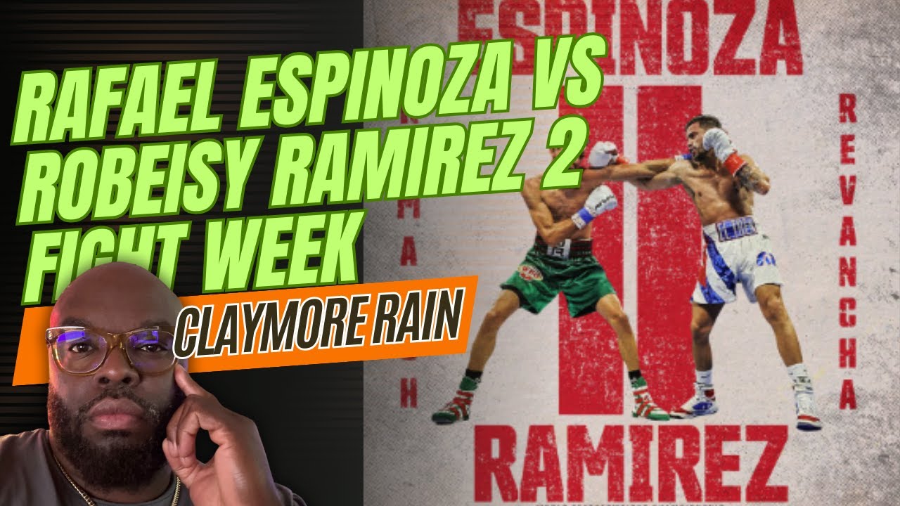 RAFAEL ESPINOZA VS ROBEISY RAMIREZ 2 FINAL THOUGHTS - YouTube