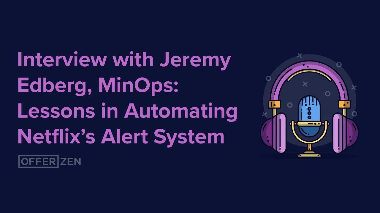 OfferZen interviews Jeremy Edberg, MinOps: Lessons in Automating ...