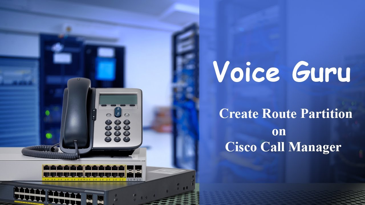 How To Create Route Partition in Cisco Call Manager - YouTube