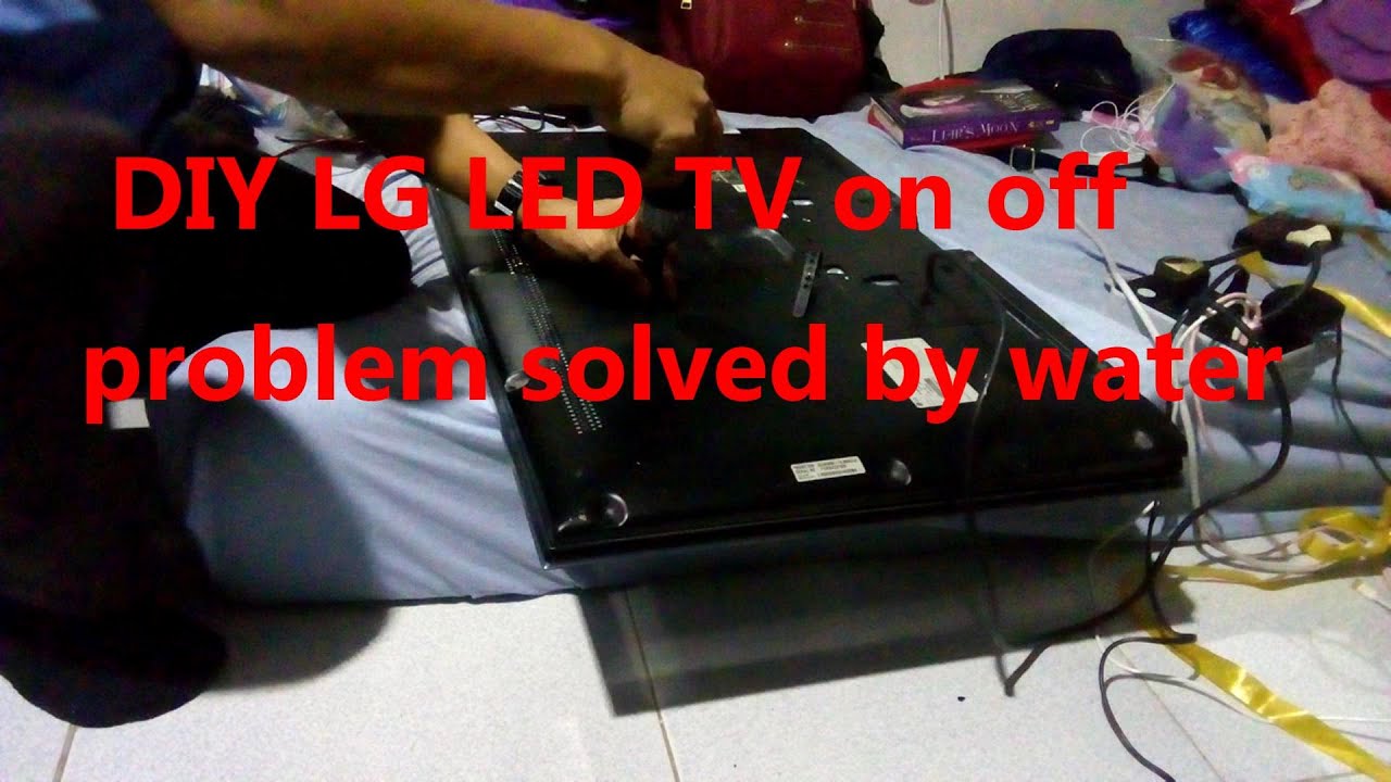 DIY LG LED TV ON OFF PROBLEM solved by water - YouTube