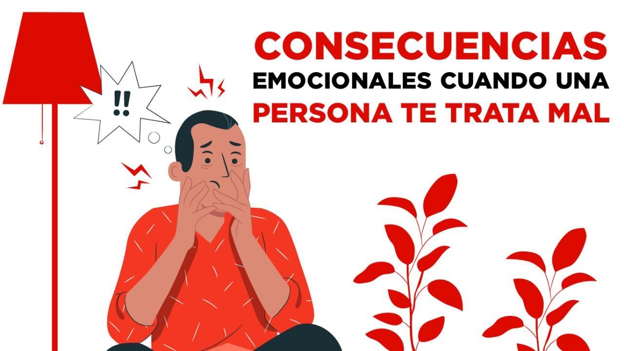 😠 Qué Pasa Cuando una Persona te Trata Mal 😠 Consecuencias Emocionales ...