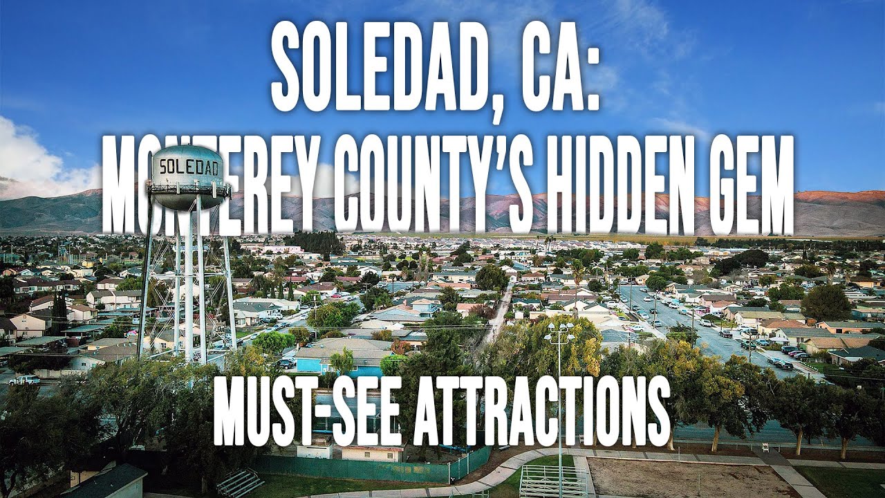 Exploring Soledad, CA: The Hidden Gem of Monterey County - YouTube