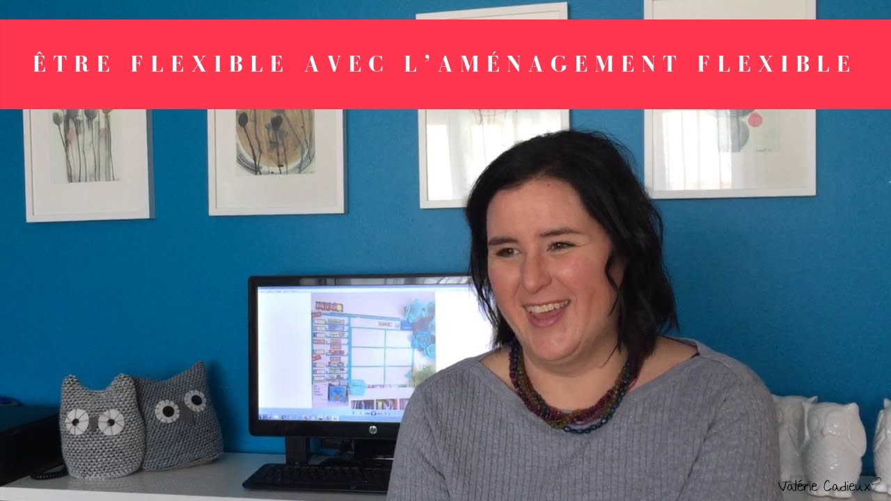 Être flexible avec l’aménagement flexible - YouTube