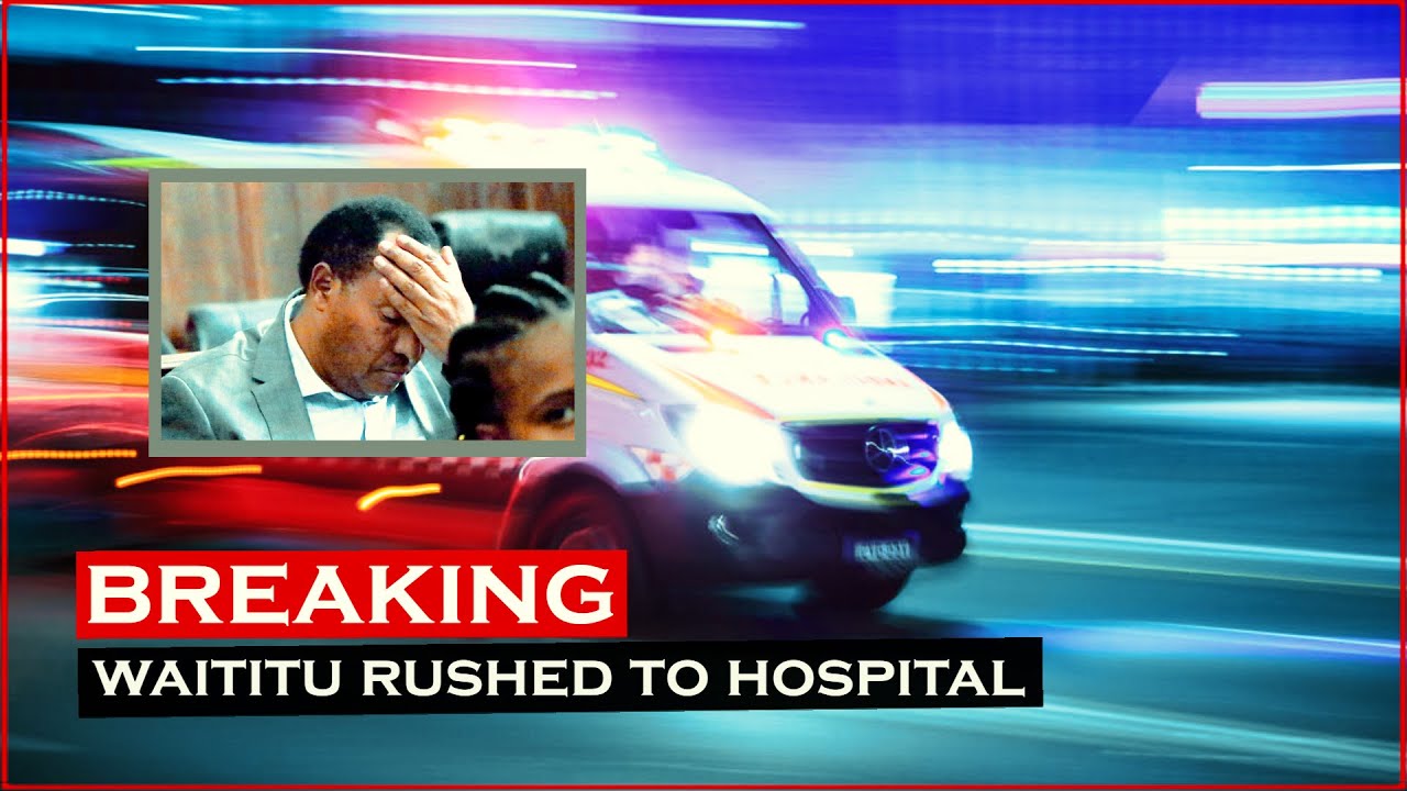 BREAKING NEWS Waititu Rushed to Hospital After Collapsing at Home - YouTube