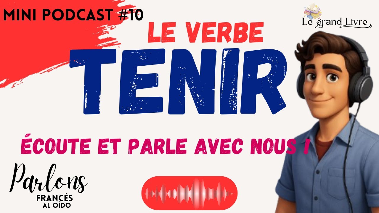 LE VERBE TENIR – Conjugaison, sens et exemples | Apprendre le français ...