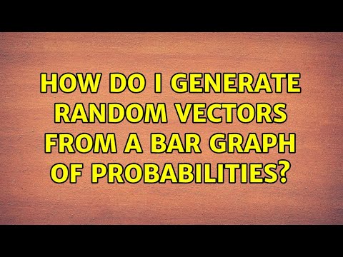 How do I generate random vectors from a bar graph of probabilities ...