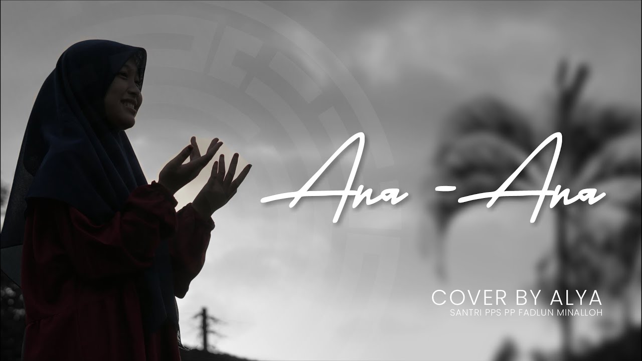Ana-Ana - Cover Alya Adzkiah || Fadlun Minalloh - YouTube