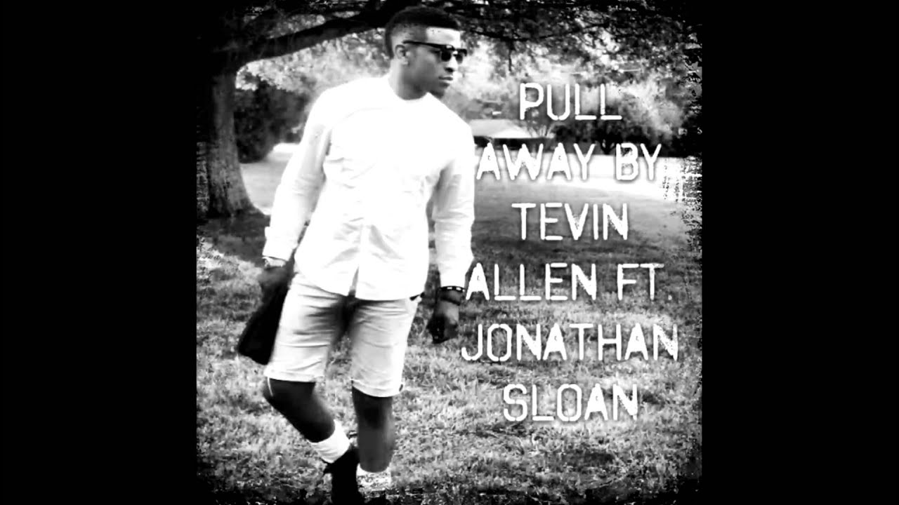 Pull Away by Tevin Allen Ft Jonathan Sloan - YouTube