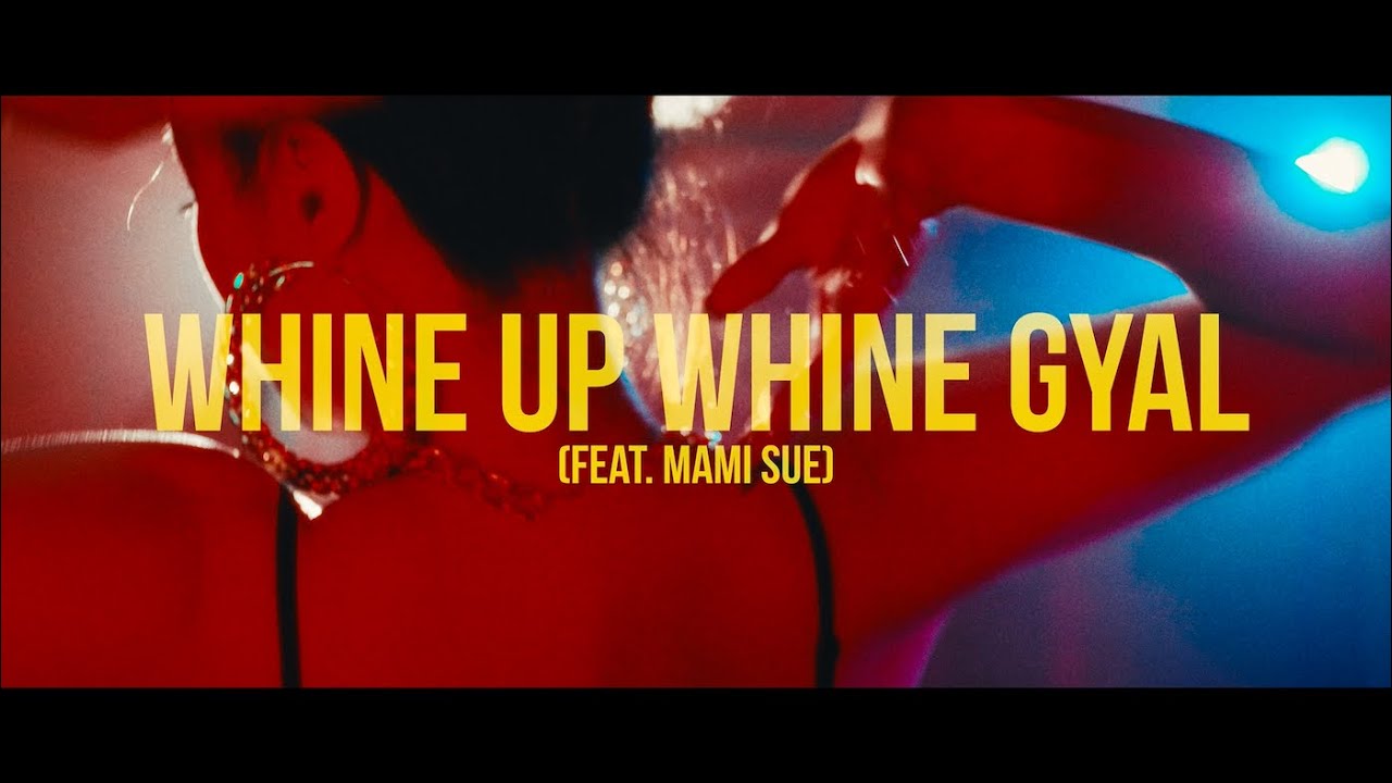 WHINE UP WHINE GYAL feat. Mami Sue (Official Video) - YouTube
