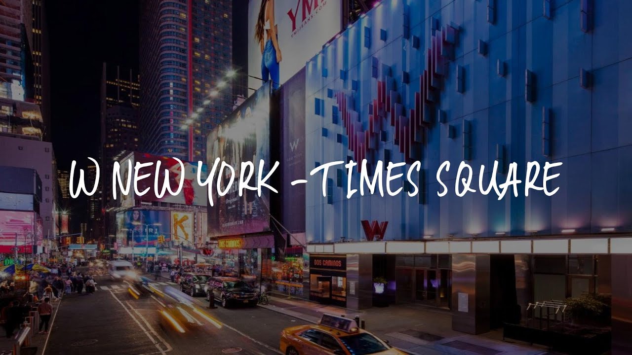 W New York - Times Square Review - New York , United States of America ...