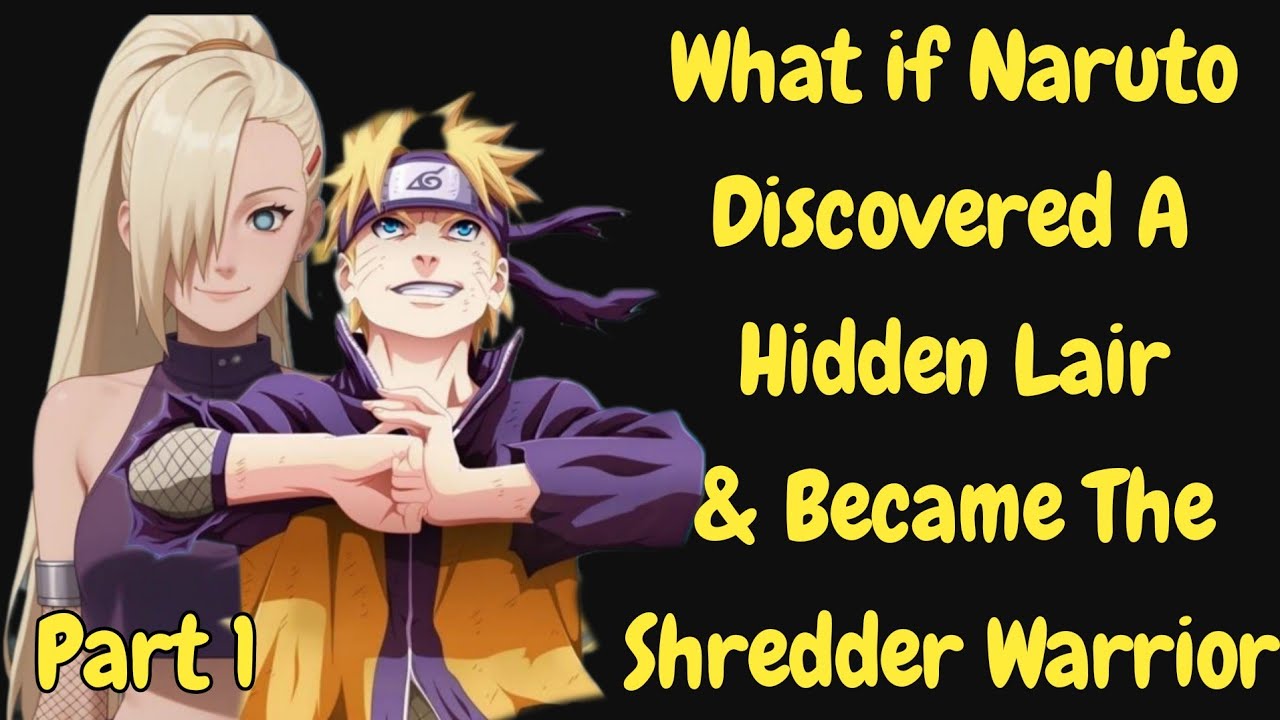 What if Naruto Discovered a Hidden Lair and became the Shredder warrior ...