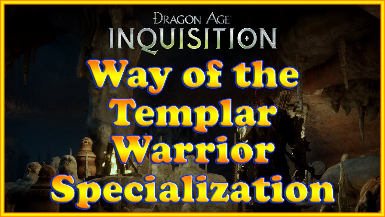 Dragon Age: Inquisition - Way of the Templar - Warrior Specialization ...