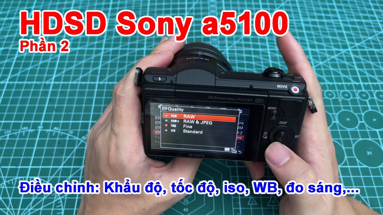 HDSD Sony a5100 Phần 2 chỉnh khẩu tốc iso, WB, màu + ánh sáng.... - YouTube