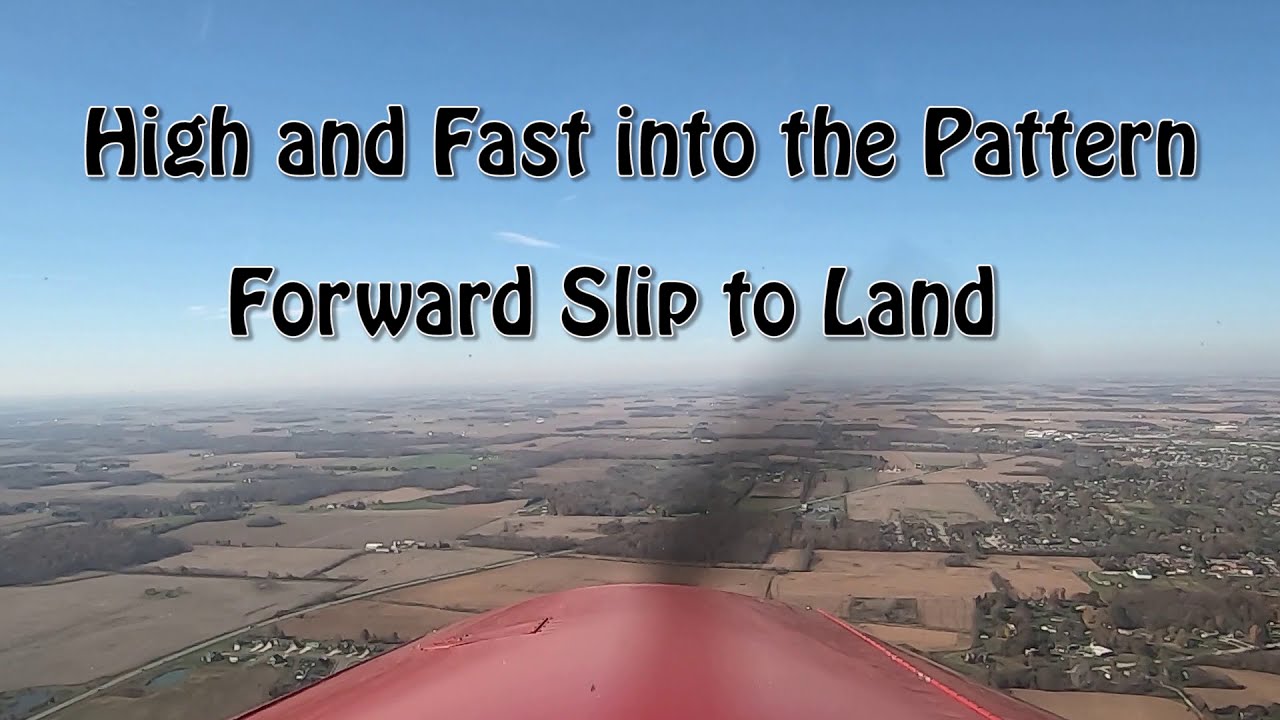 Forward Slip to Land, High and Fast Entering the Pattern - YouTube