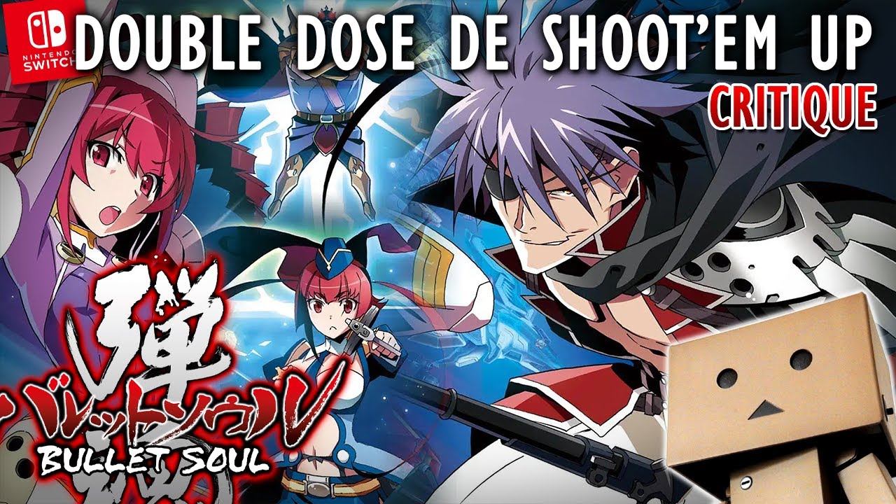 Double dose de shoot'em up, Bullet Soul et Bullet Soul Infinite Burst ...