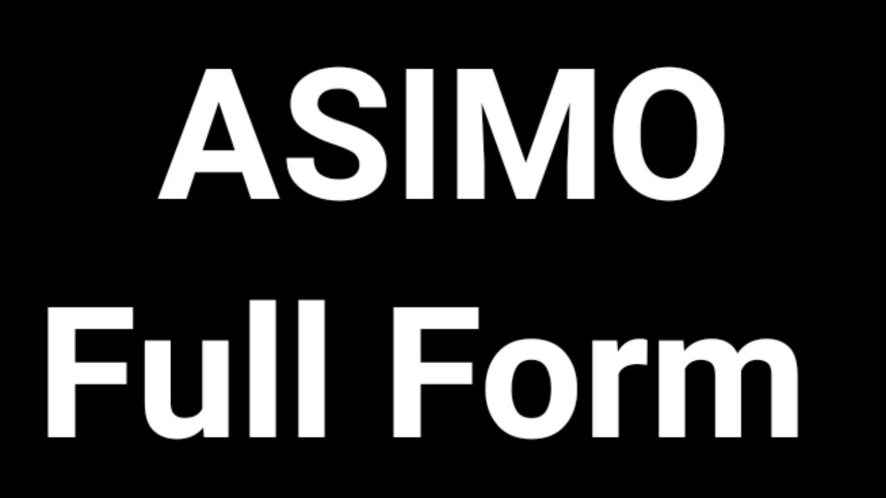 ASIMO Full Form || ASIMO || Full Form || ASIMO Meaning - YouTube