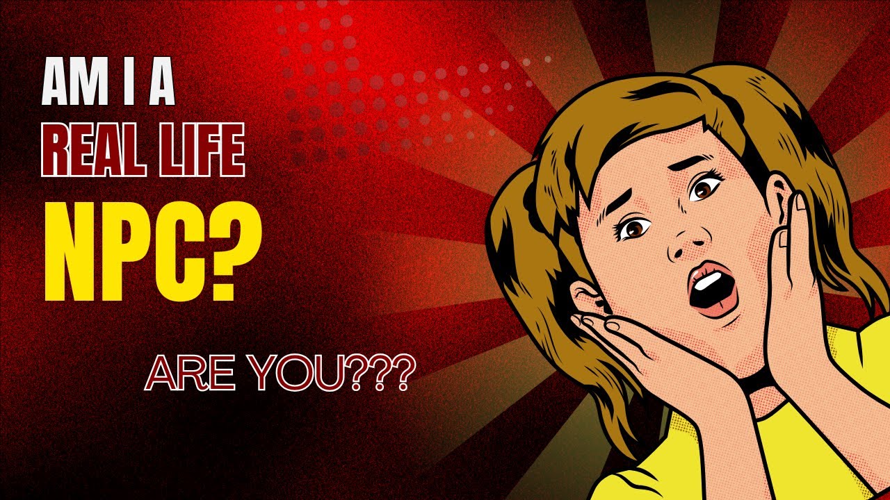 Am I A Real Life NPC? Are You??? - YouTube