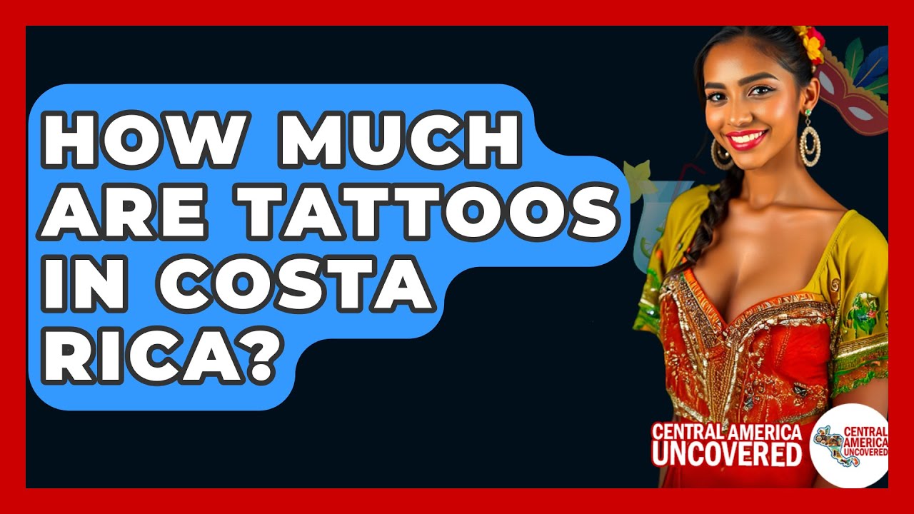 How Much Are Tattoos In Costa Rica? - Central America Uncovered - YouTube