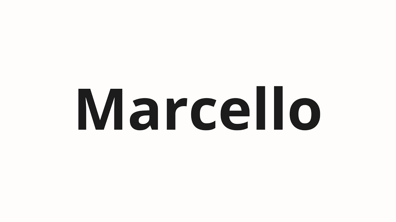 How to pronounce Marcello - YouTube