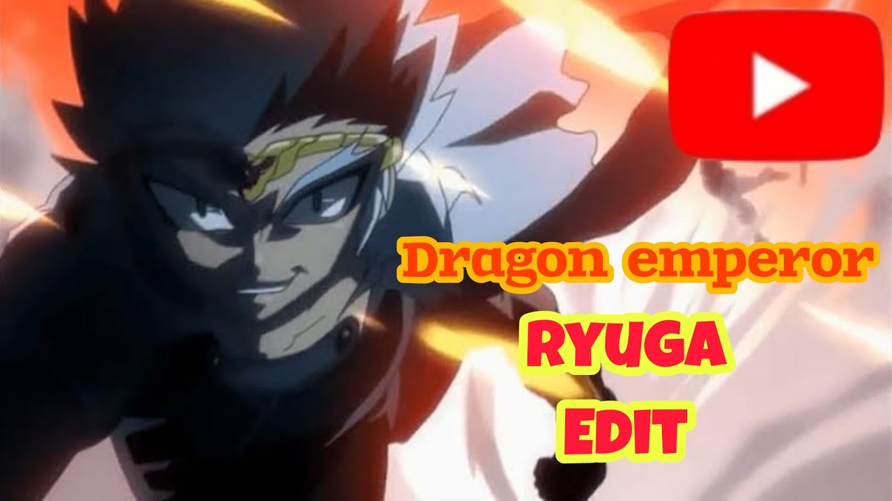 DRAGON EMPEROR RYUGA😈 EDIT - YouTube