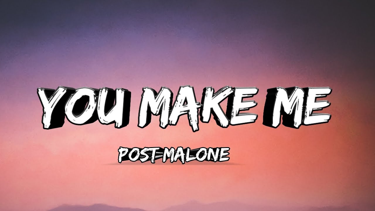Post Malone X ANTH - You Make Me (Lyrics) ft. Justin Bieber & Khalid ...