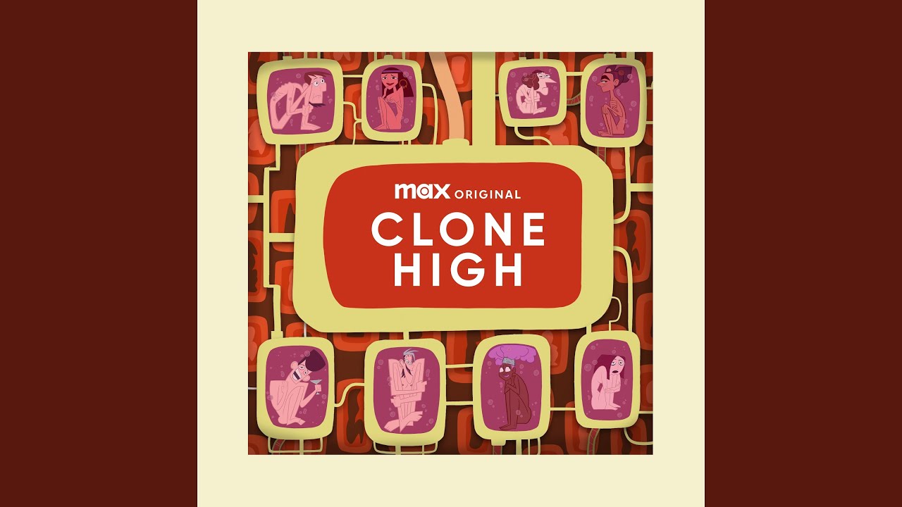 Clone High Theme - YouTube