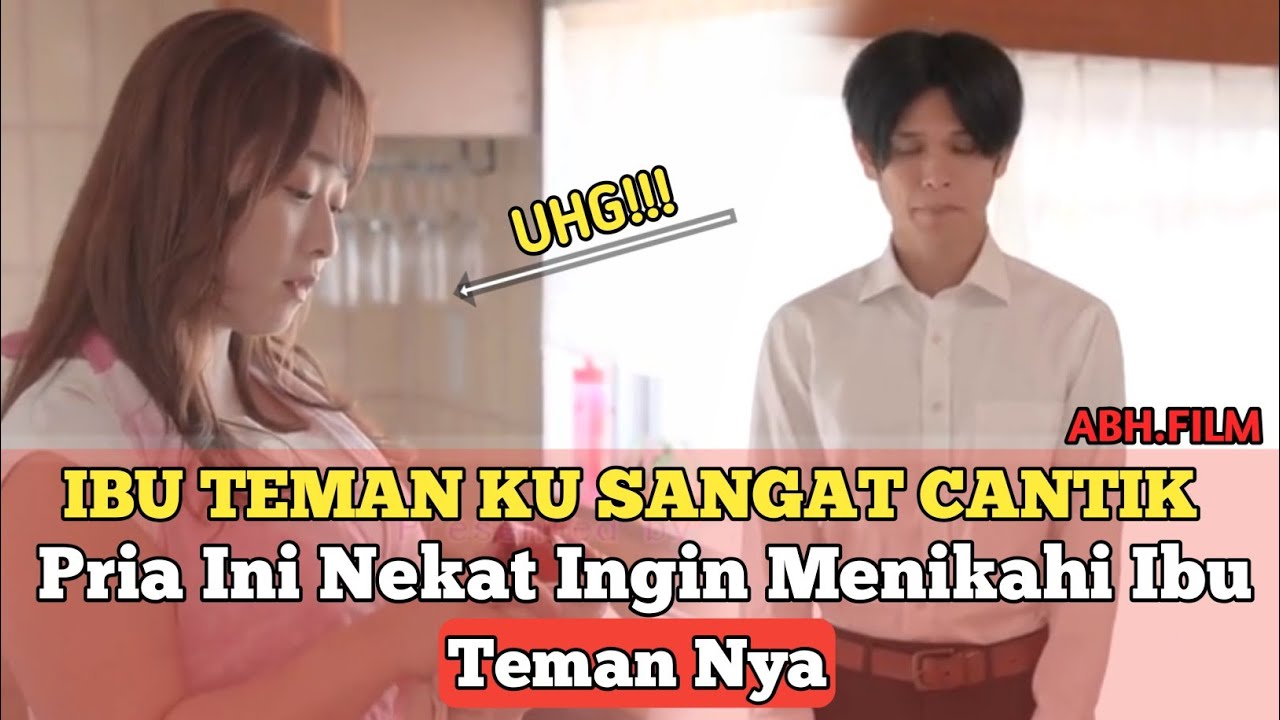 Alur Cerita - Ibu Teman Ku Terlalu Cantik Sehingga Ingin Menikahi Nya - YouTube