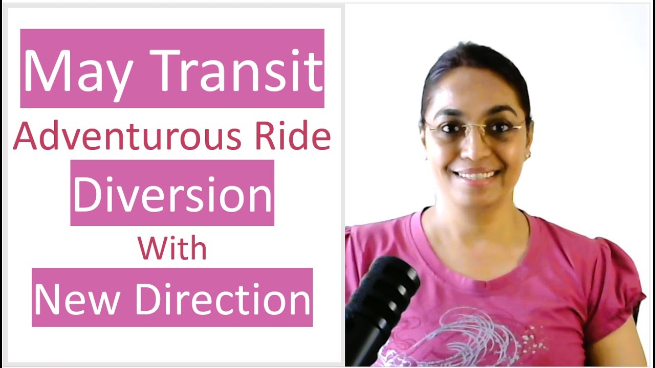 May Transit Update | Adventurous Ride & Diversion with New Direction ...