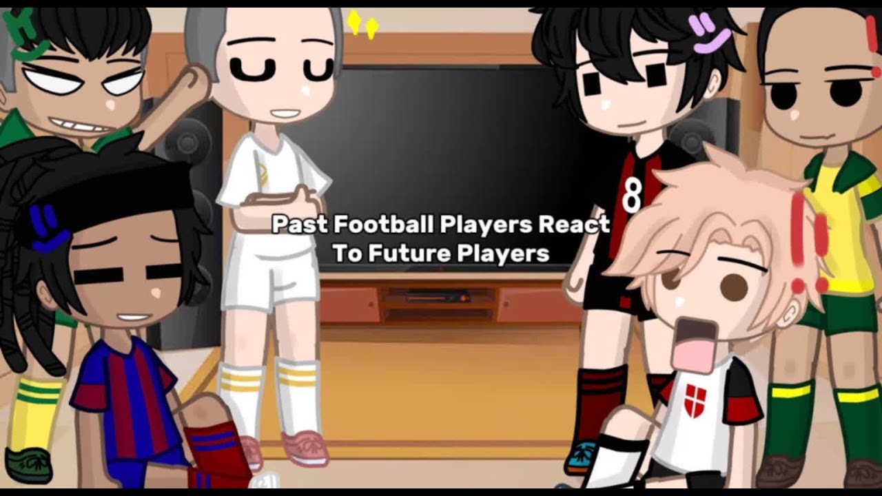 PAST FOOTBALLERS REACT TO FUTURE FOOTBALLERS GACHA #football #gacha # ...